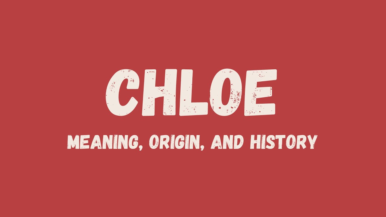 What does the name Chloe mean? 5 intriguing facts revealed