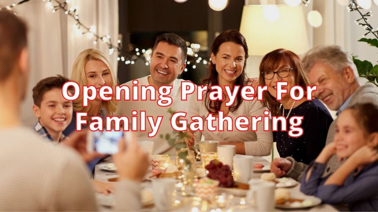 Opening prayer for the family reunion: 7 simple, essential examples