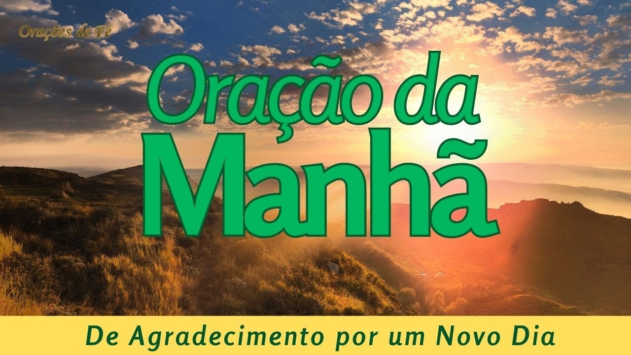 Oração da manhã hoje: 5 inspirações para um dia abençoado
